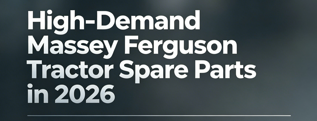 High-Demand Massey Ferguson Tractor Spare Parts in 2026 – WELTAKE